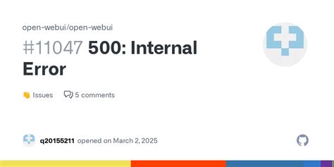 500 Internal Error · Open Webui Open Webui · Discussion 11047 · Github