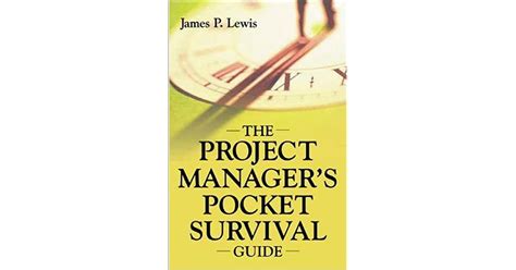 The Project Managers Pocket Survival Guide By James P Lewis