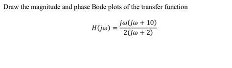 Solved Draw The Magnitude And Phase Bode Plots Of The Chegg
