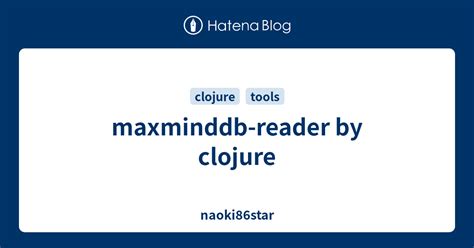 Maxminddb Reader By Clojure Naoki86star