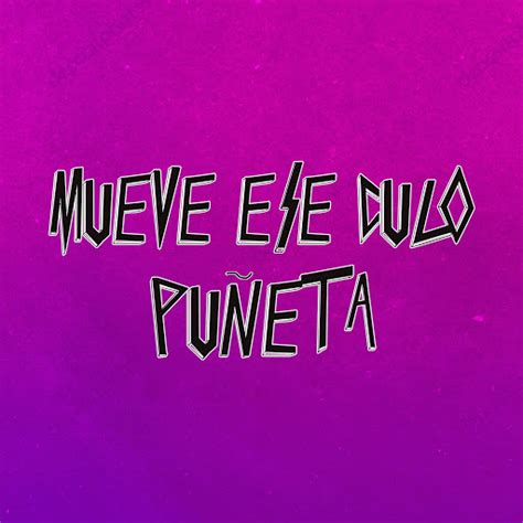 Mueve Ese Culo Puñeta Remix Youtube Music