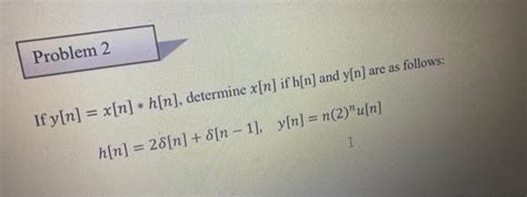 Solved Problem 2 If Y N X N H N Determine X N If