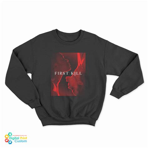 First Kill You Never Forget Your First Sweatshirt For Unisex