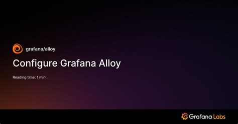 Configure Grafana Alloy Grafana Alloy Documentation