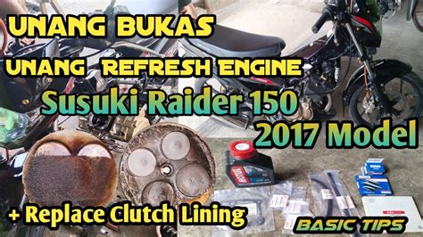 Unang bukas Unang Refresh Engine susuki Raider 150 2017 model + Replace Clutch Lining Basic tips ...