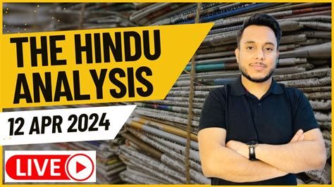 The Hindu Newspaper Analysis 12 April 2024 Upsc Ias Thehinduanalysis