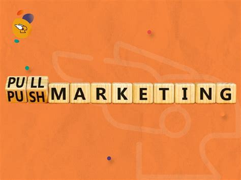 Perbedaan Strategi Push Marketing Pull Marketing Udah Tau