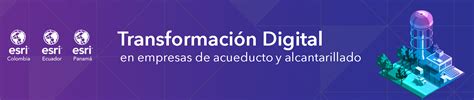Transformación Digital en Empresas de Acueducto y Esri Community
