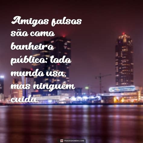 Descubra As 10 Melhores Frases De Amizade Falsa Engraçadas Para Se