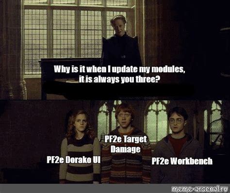 Сomics Meme Why Is It When I Update My Modules It Is Always You