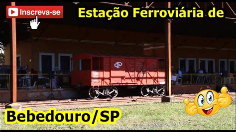 Esta O Ferrovi Ria De Bebedouro Sp Youtube