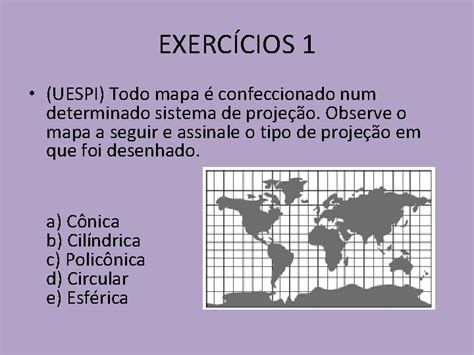 Projees Cartogrficas Projees O Sistema De Projees Cartogrficas