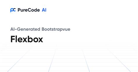Build Great Bootstrapvue Flexbox Components Faster Using Ai Tools