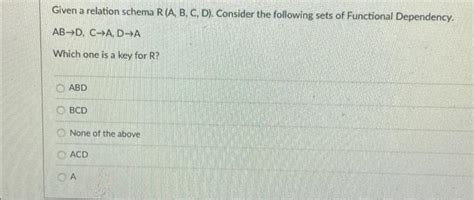 Solved Given A Relation Schema R A B C D Consider The Chegg Com