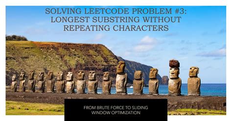 Solving Leetcode Problem 3 Longest Substring Without Repeating