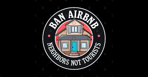 Ban Airbnb Neighbours Not Tourists Air Bnb Sticker Teepublic