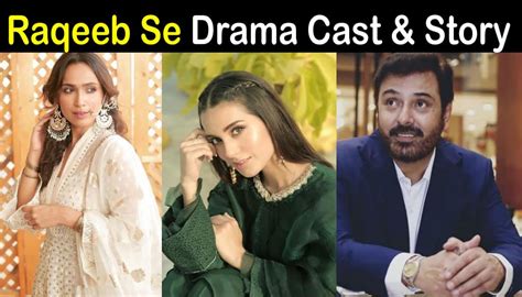 Raqeeb Se Drama Cast Story Ost Teasers Timings Showbiz Hut