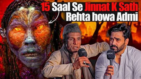 15 Saal Se Jinnat K Sath Rehta Howa Admi Ahmed Khan Podcast YouTube
