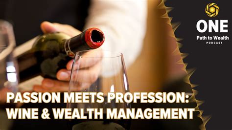 Passion Meets Profession Wine And Wealth Management Episode 9