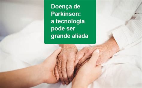 Parkinson Como A Tecnologia Pode Ser Grande Aliada No Diagnóstico Da