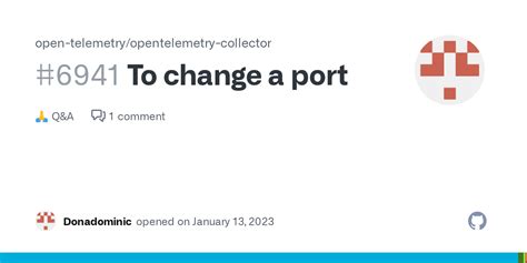 To Change A Port Open Telemetry Opentelemetry Collector Discussion GitHub