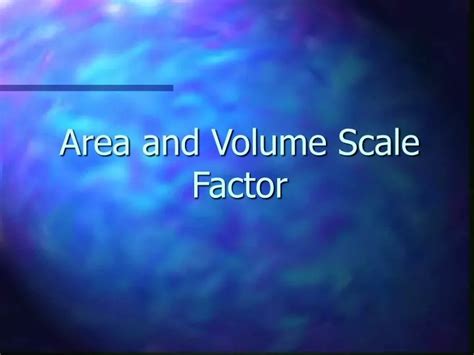Ppt Area And Volume Scale Factor Powerpoint Presentation Free Download Id 5757316