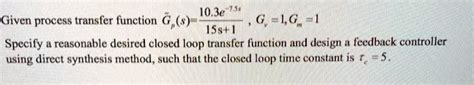 solved 10 3e 7 5 given process transfer function g s specify a
