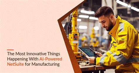 Most Innovative Things Happening With Ai Powered Netsuite For Manufacturing