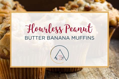 Flourless Peanut Butter Banana Muffins Our Blue Ridge House