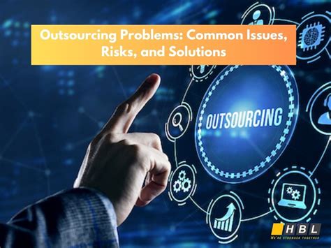 Outsourcing Problems Common Issues Risks And Solutions Hblab Group