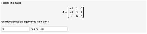 Solved The Matrix A −1 1 0 −9 5 1 K 0 0 Has Three