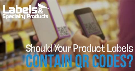 Should Your Product Labels Contain Qr Codes Labels And Specialty Products