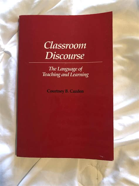 Classroom Discourse The Language Of Teaching And Learning Cazden