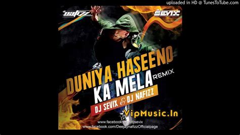 Duniya Haseeno Ka Mela Remix Dj Sevix N Dj Nafizz Youtube