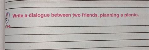 Write A Dialogue Between Two Friends Planning StudyX