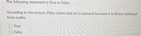 The Following Statement Is True Or False According Chegg
