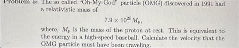 Solved Em 5 The So Called Oh My God Particle Omg