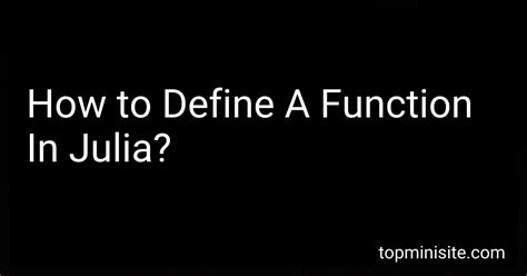 How To Define A Function In Julia In 2025