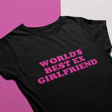 Worlds Best Ex Girlfriend Shirt Etsy