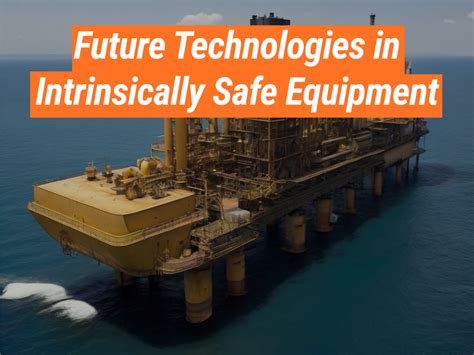 Future Technologies Intrinsically Safe Equipment Innovations Intrinsically Safe Store