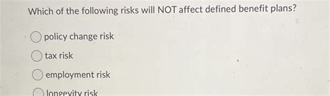 Solved Which Of The Following Risks Will Not Affect Defined