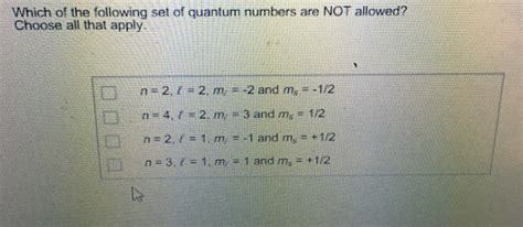 Solved Which Of The Following Set Of Quantum Numbers Are Not Chegg