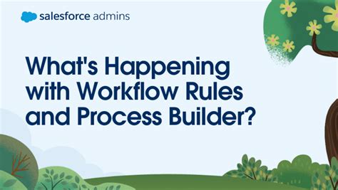 Go With The Flow What S Happening With Workflow Rules And Process