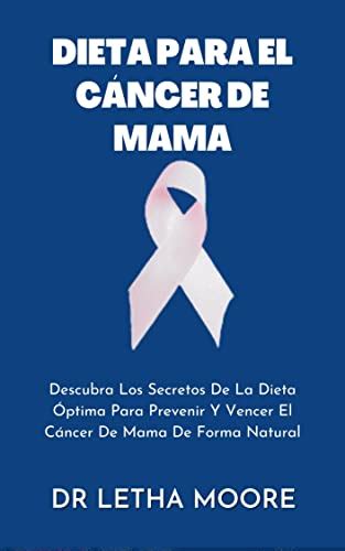 Dieta Para El Cáncer De Mama Descubra Los Secretos De La Dieta Óptima