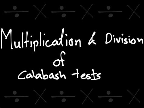Multiplication And Division Of Calabash Tests Ppt