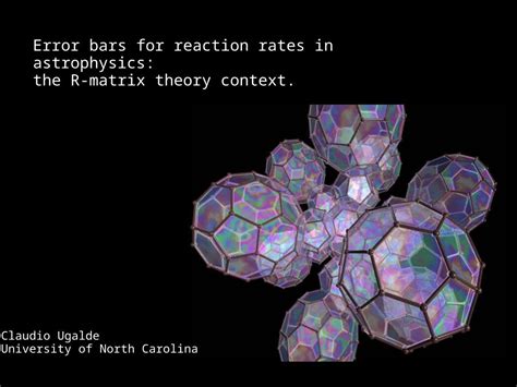 Ppt Error Bars For Reaction Rates In Astrophysics The R Matrix