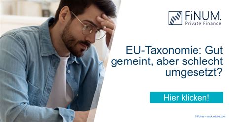 Eu Taxonomie Gut Gemeint Aber Schlecht Umgesetzt Finum