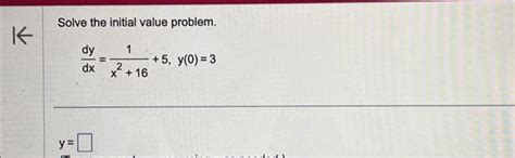 Solved Solve the initial value problem dy 1 dx y 2 x² 16 Chegg