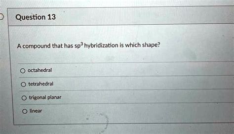 Solved A Compound That Has Sp Hybridization Is Which Shape O