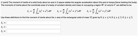1 Point The Moment Of Inertia Of A Solid Body About An Axis In 3 Space Relates The Angular